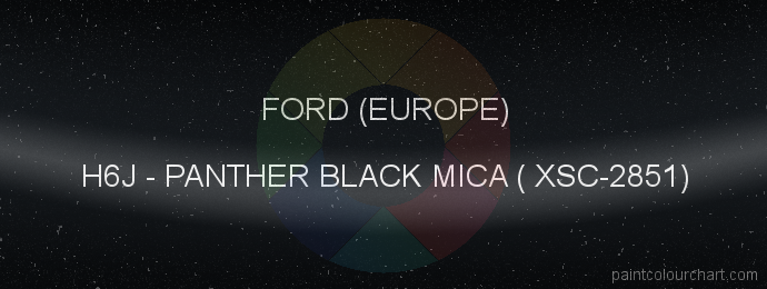H6J Panther Black Mica ( Xsc-2851) for Ford (europe) bodywork ...