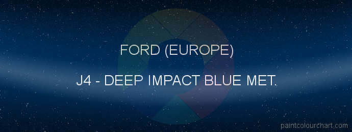 J4 Deep Impact Blue Met. for Ford (europe) bodywork | PaintColourChart.com