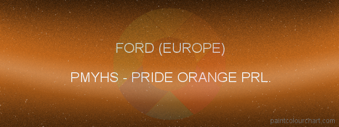 PMYHS Pride Orange Prl. for Ford (europe) bodywork | PaintColourChart.com