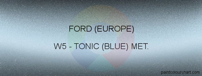 W5 Tonic (blue) Met. for Ford (europe) bodywork | PaintColourChart.com