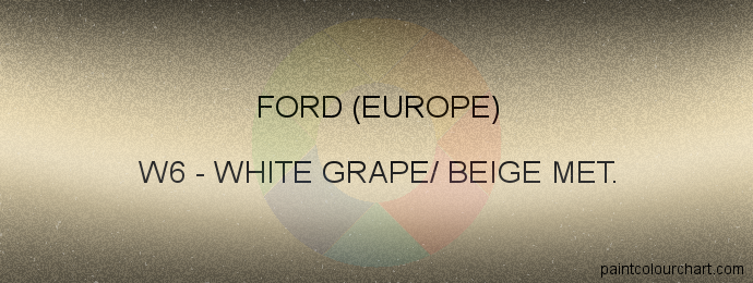 W6 White Grape/ Beige Met. for Ford (europe) bodywork ...