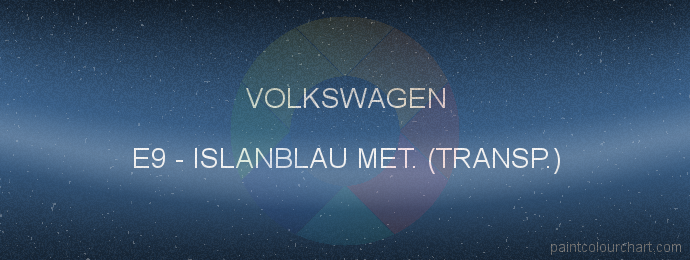E9 Islanblau Met. (transp.) for Volkswagen bodywork | PaintColourChart.com